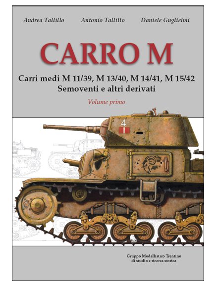 CARRO M - Carri medi, Semoventi e altri derivati - Volume Primo